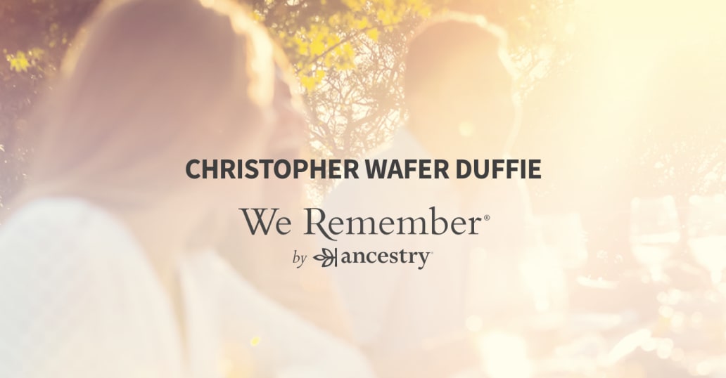 CHRISTOPHER WAFER DUFFIE (-2022) | Obituary
